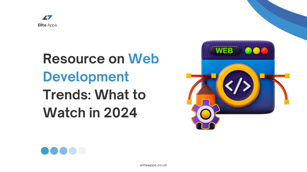 Resource on Web Development Trends: What to Watch in 2024